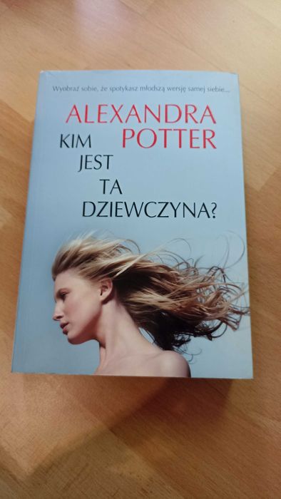 Alexandra Potter Kim jest ta dziewczyna? Warszawa Wawer • OLX.pl