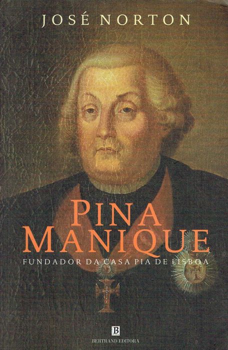 15206 Pina Manique: o fundador da Casa Pia por José Norton Cidade Da ...