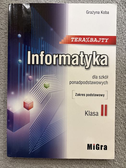 Informatyka 2 Teraz bajty, zakres podstawowy, Grażyna Koba Kraków Stare ...
