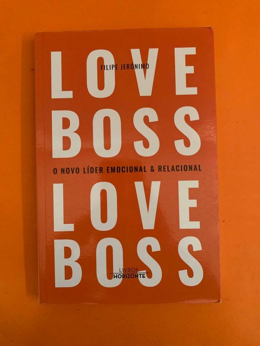 Love Boss: O Novo Líder Emocional & Relacional - Filipe Jerónimo ...