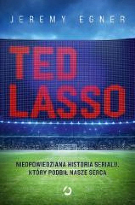 Ted Lasso. Nieopowiedziana historia serialu. Otwarte Jeremy Egner Rok ...