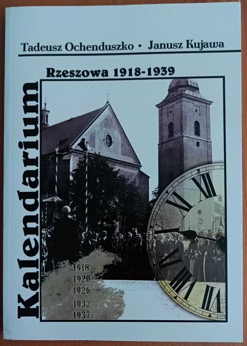 Tadeusz Ochenduszko, Janusz Kujawa "Kalendarium Rzeszowa 1918 - 1939 ...