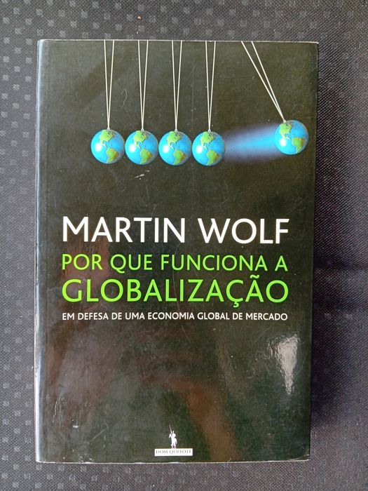 Porque funciona a globalização - Martin Wolf São João Das Lampas E ...