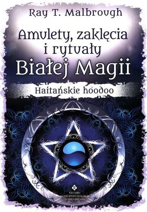 EZOTERYKA Amulety, zaklęcia i rytuały Białej Magi Autor: R T Malbrough ...