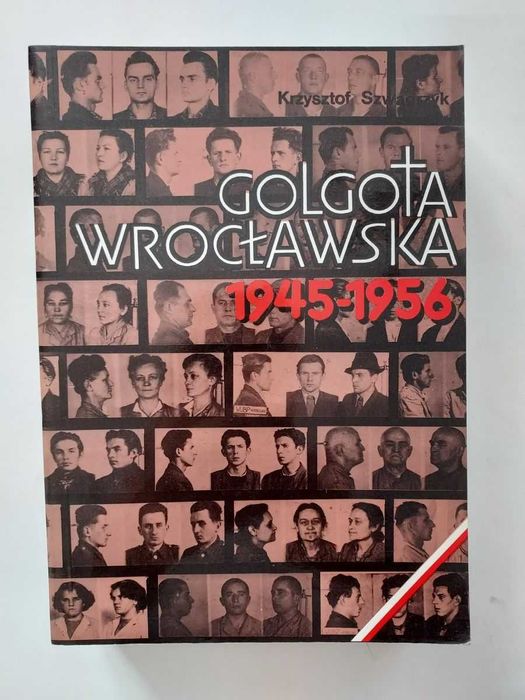K. Szwagrzyk Golgota Wrocławska 1945 1956 Lublin • OLX.pl
