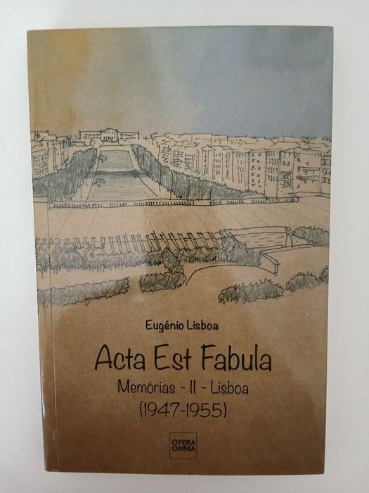 Acta est Fabula, Memórias II, Lisboa - Eugénio Lisboa Arroios • OLX.pt