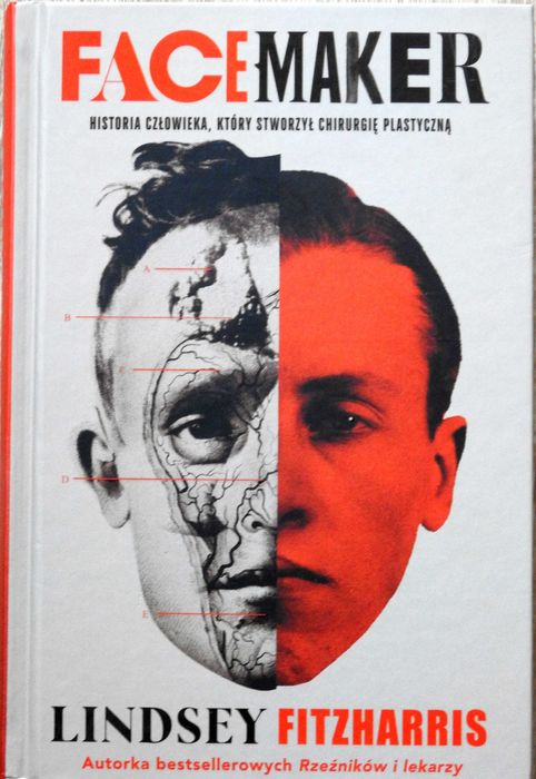 Facemaker. Historia człowieka, który stworzył chirurgię Fitzharris Łódź ...