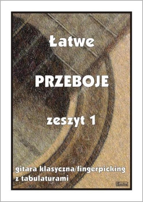 Łatwe przeboje. Gitara klasyczna Wydawnictwo Muzyczne Contra M. Paweł ...