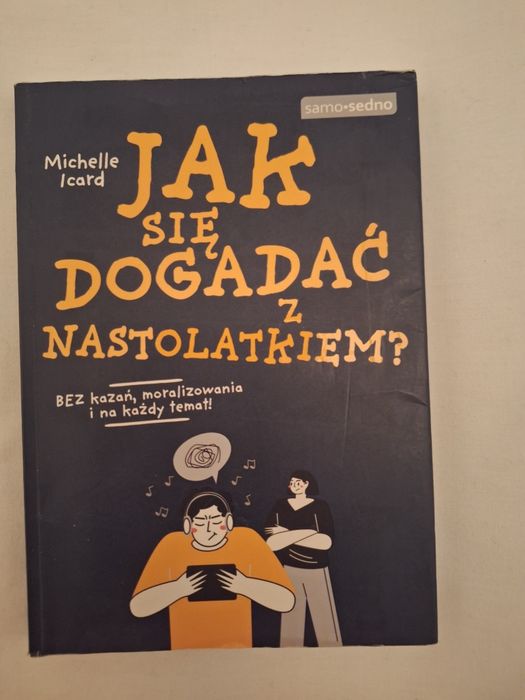Michelle Icard "Jak się dogadać z nastolatkiem?"– Klucz do lepszej kom ...