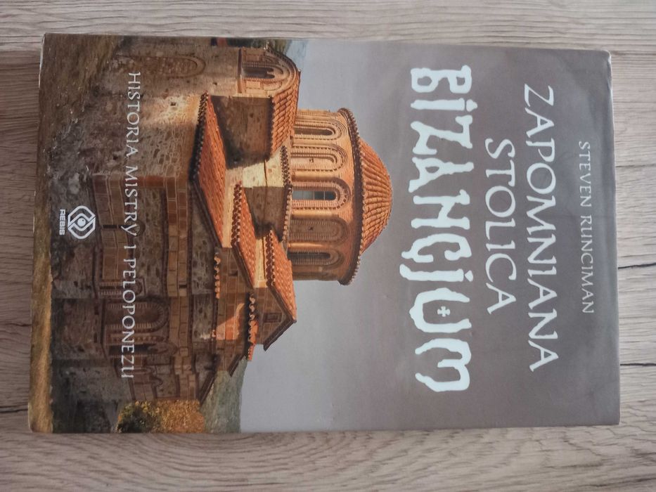 Zapomniana stolica Bizancjum Steven Runciman Leżajsk • OLX.pl