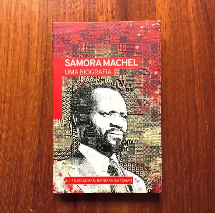 Allen Isaacman e Barbara Issacman - Samora Machel: Uma Biografia Bonfim ...