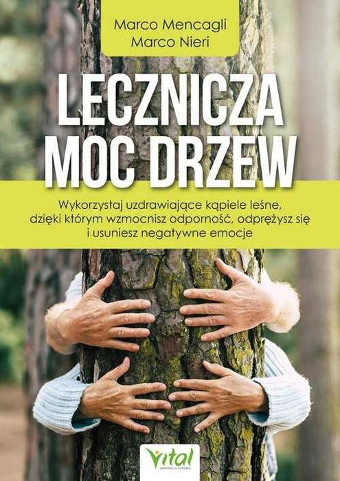 Lecznicza moc drzew Autor: Marco Mencagli Marco Nieri Bielsko-Biała ...