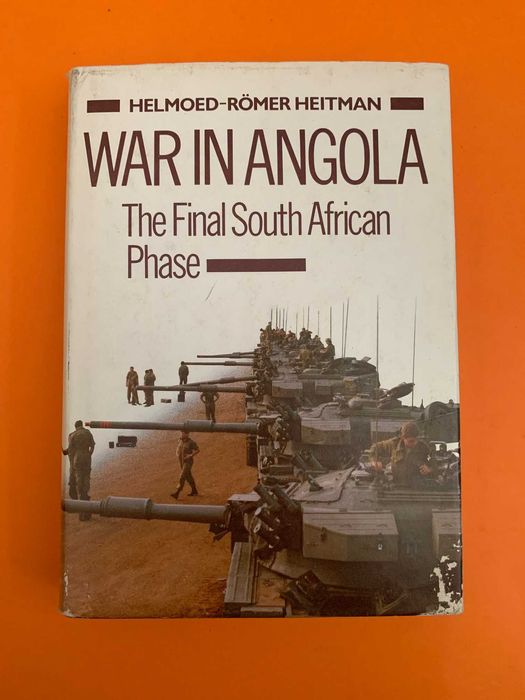 War in Angola: The Final South African Phase - Helmoed-Romer Heitman ...