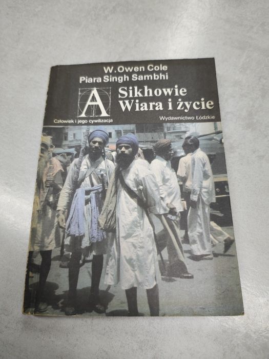 Sikhowie. Wiara i życie. W. Owen Cole, Piara Singh Sambhi Grabik • OLX.pl